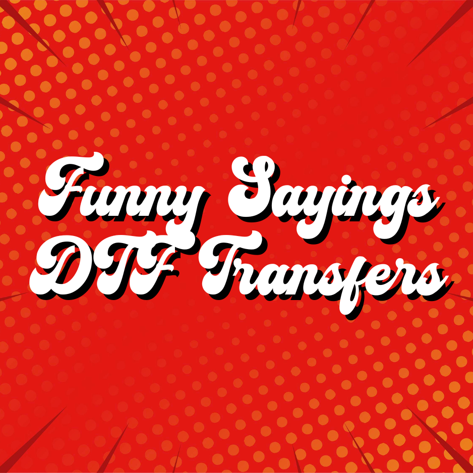Funny Sayings DTF TRANSFERS – Page 2 – MegandKateCreations